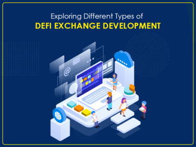Exploring Different Types of Defi Exchange Development