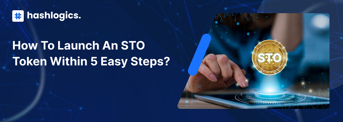 How to Launch an STO Token within 5 Easy Steps? | Hashlogics