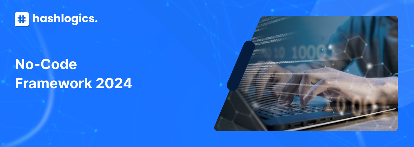 The Best No-Code Frameworks 2024 | HashLogics