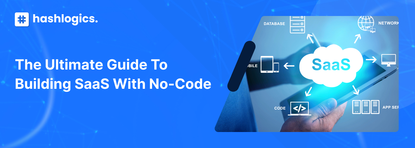 How You Can Build SaaS With No-Code? HashLogics