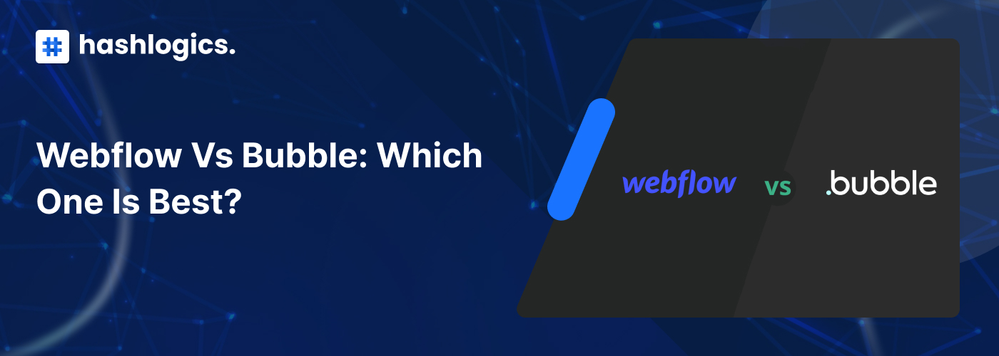 Webflow Vs Bubble: A Comparison From an Expert