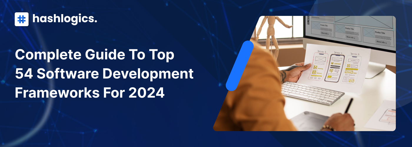 Top The Most Advanced 54 Software Development Frameworks for 2024
