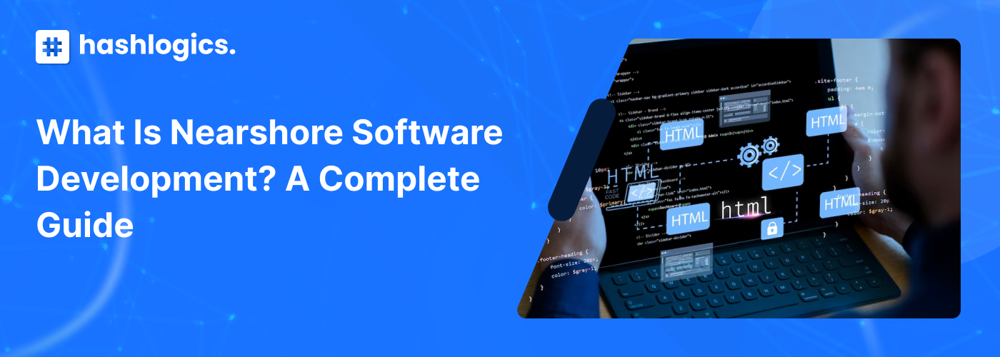 What is Nearshore Software Development? An Eye-Opening Guide