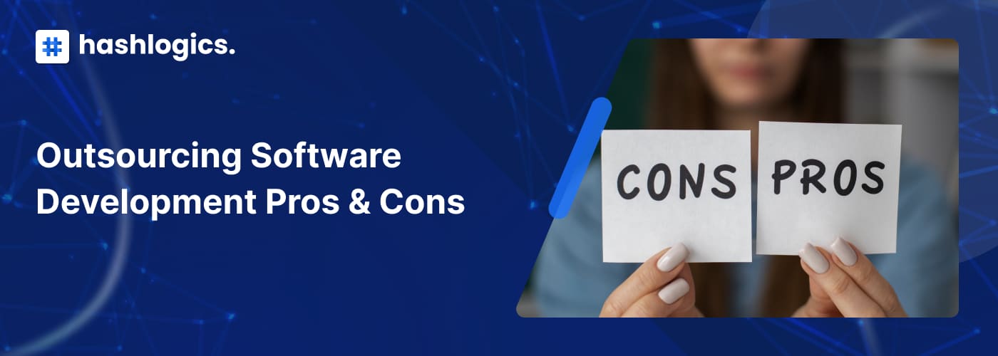Outsourcing Software Development Pros & Cons - Hashlogics